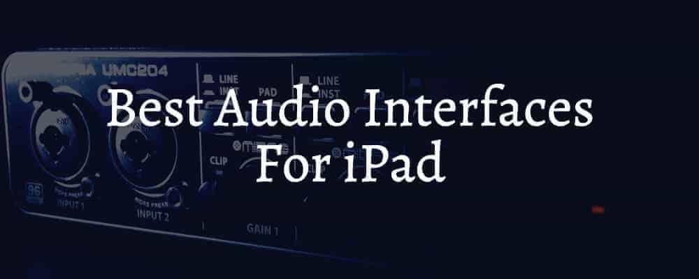The Best Audio Interfaces For iPad (2025)磊