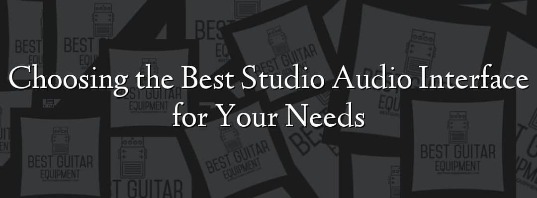 Choosing the Best Studio Audio Interface for Your Needs